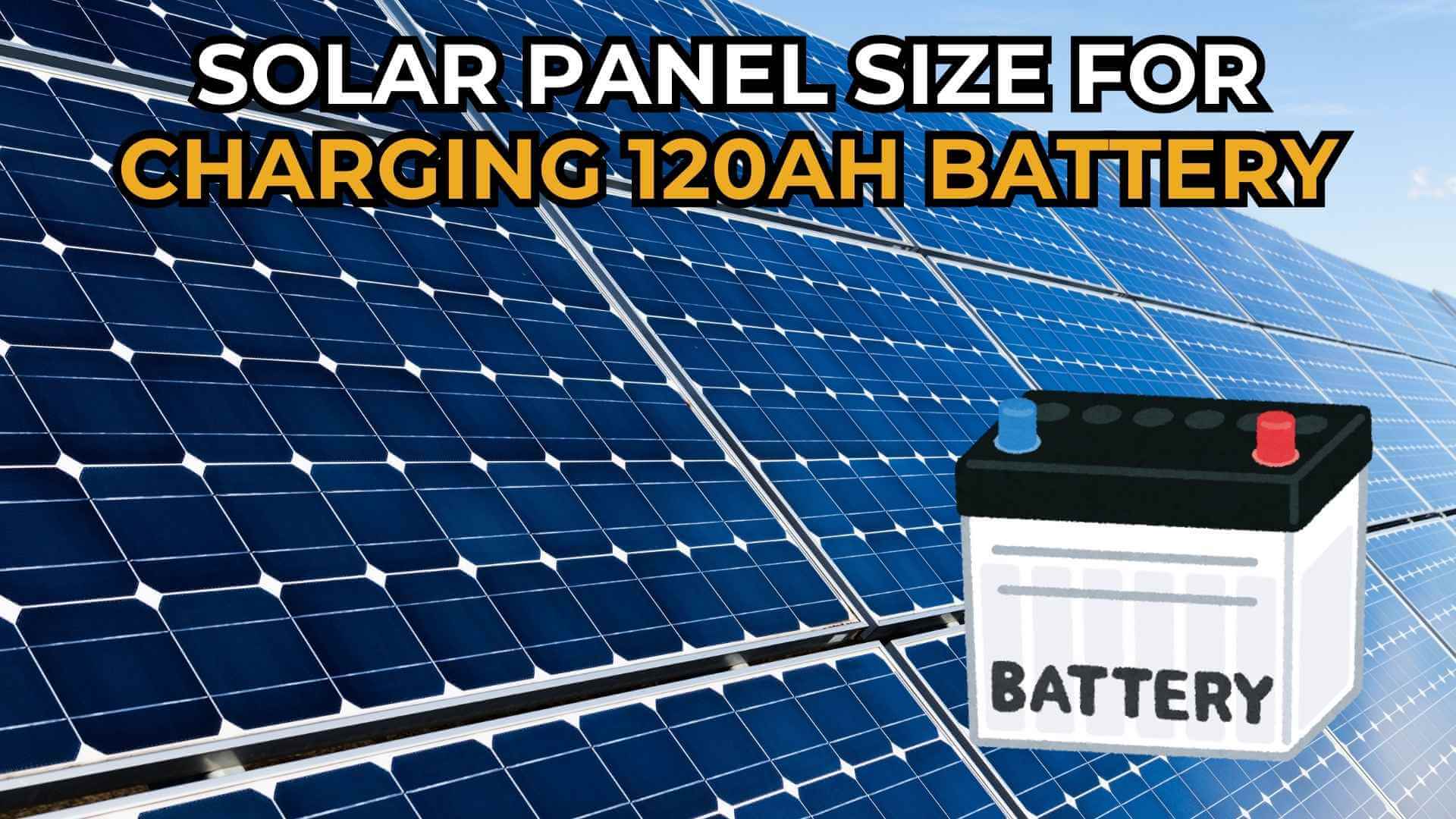 Best Solar Panel Size for 120Ah Battery | Gecko Solar Energy