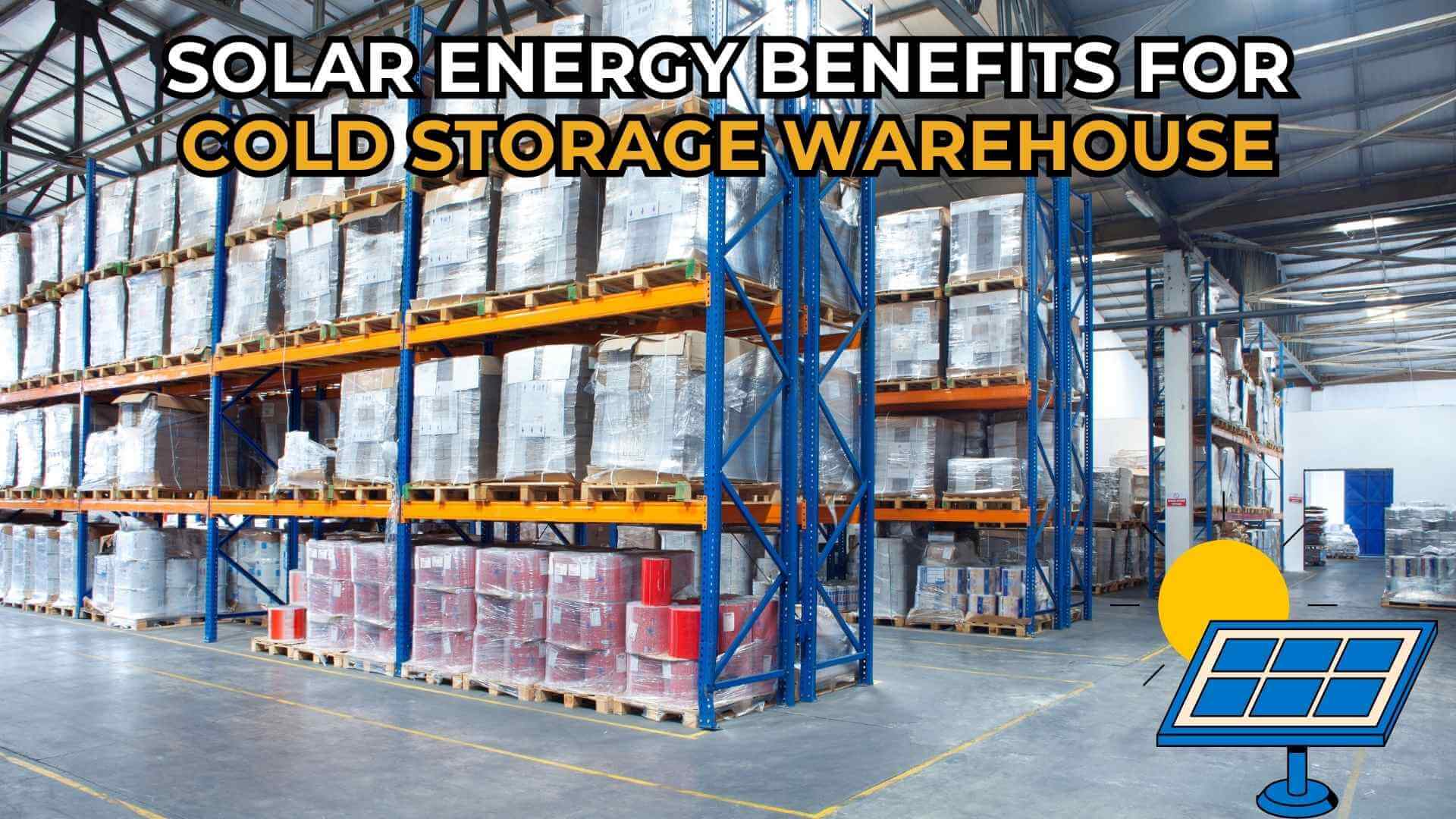 Slash Energy Bills: Solar Power for Cold Storage in California!