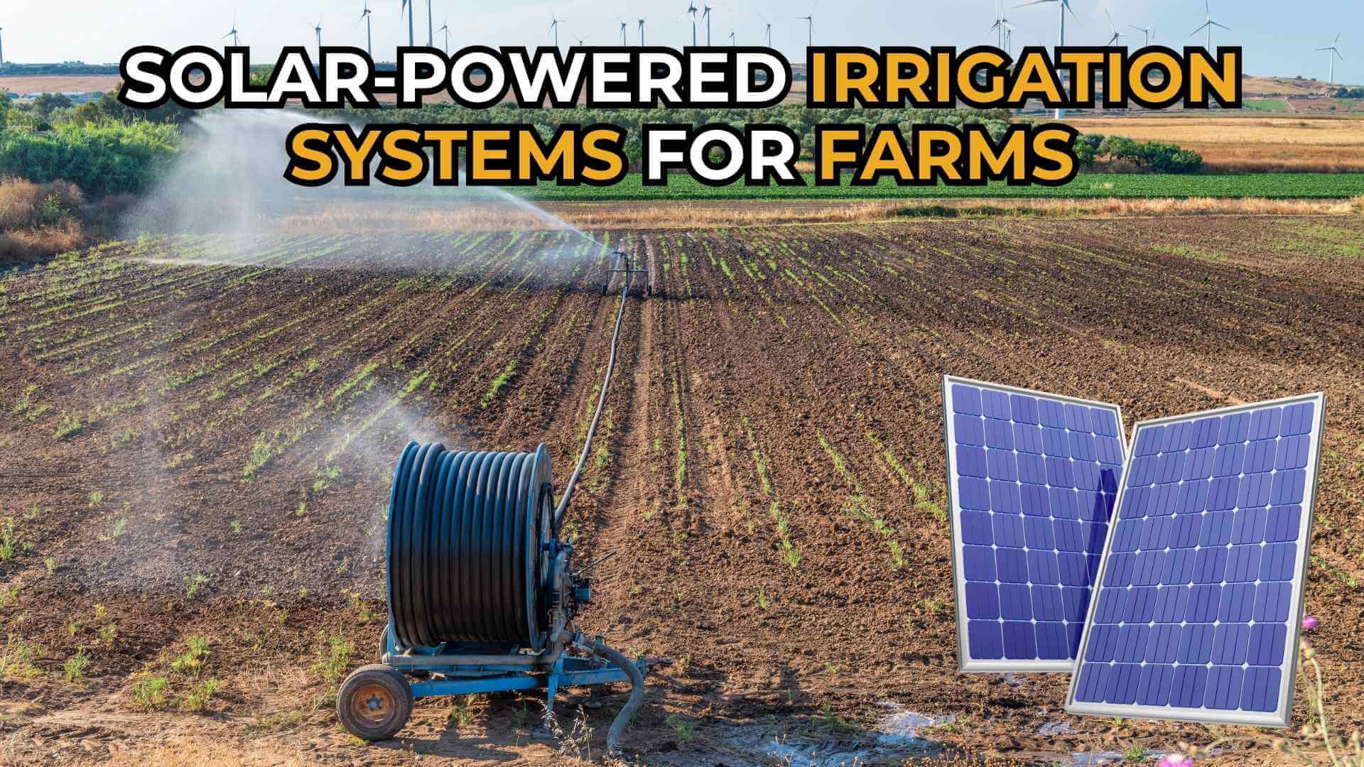 Solar-Powered Irrigation Systems for Farms in California