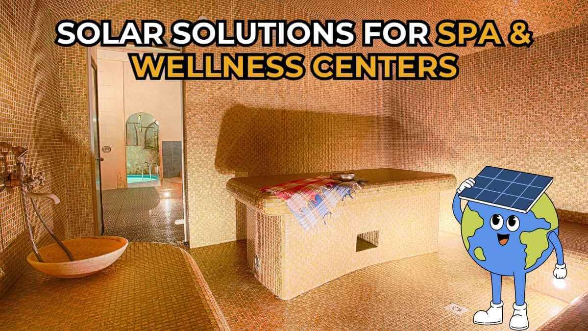 Solar Energy Solutions for Spas & Wellness Centers in California